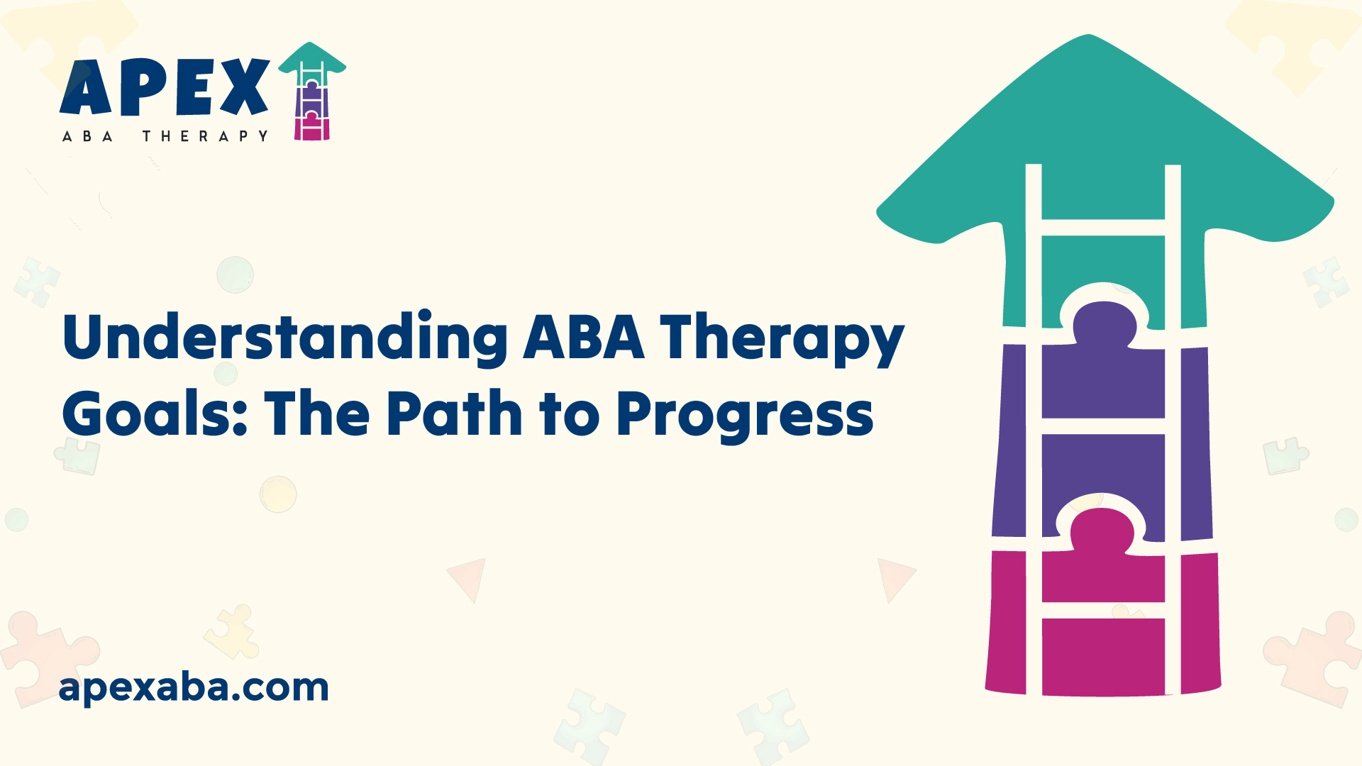 Understanding ABA Therapy Goals: The Path to Progress - Apex ABA Therapy